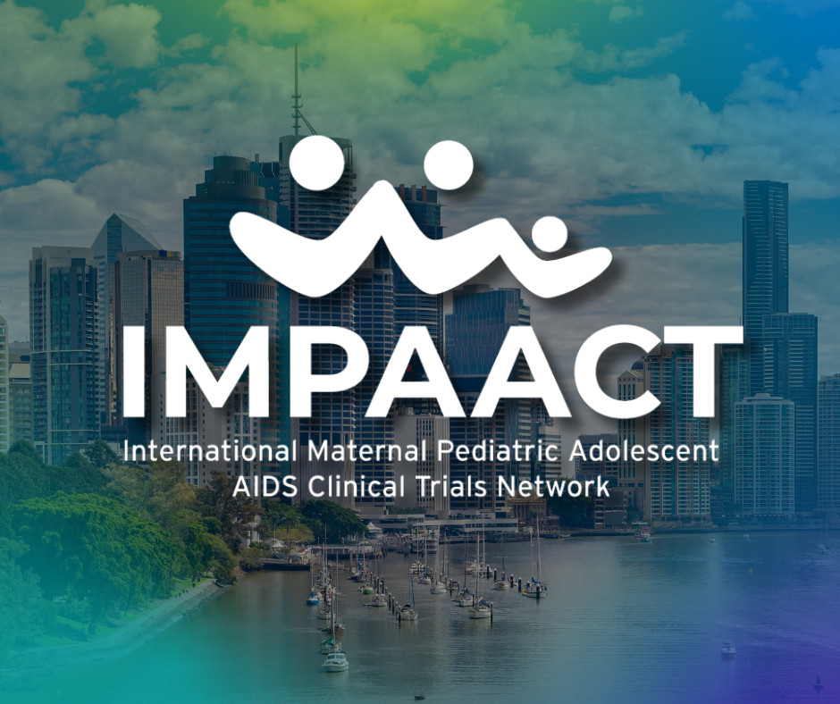 IMPAACT at IAS 2023 & the 15th International Workshop on HIV ...